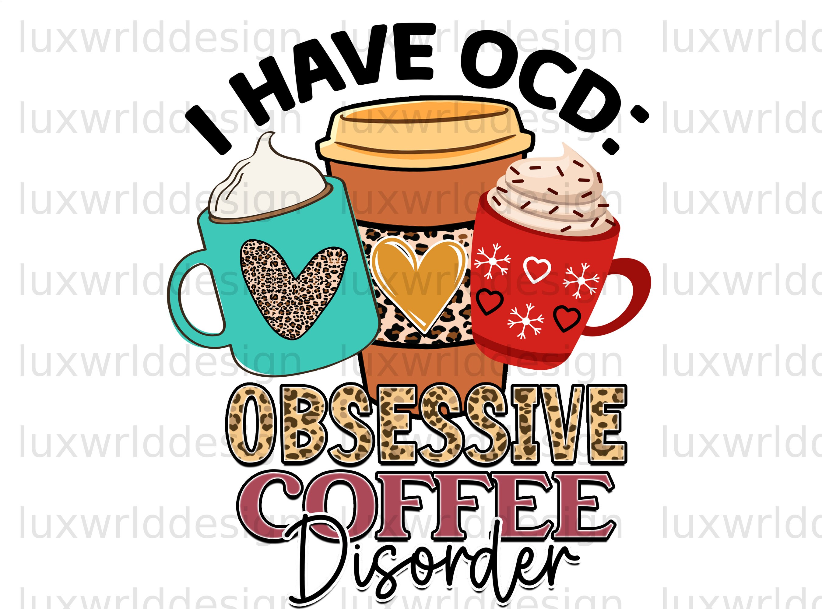 I Have ocd Obsessive Coffee Disorder PNG Coffee D | Inspire Uplift