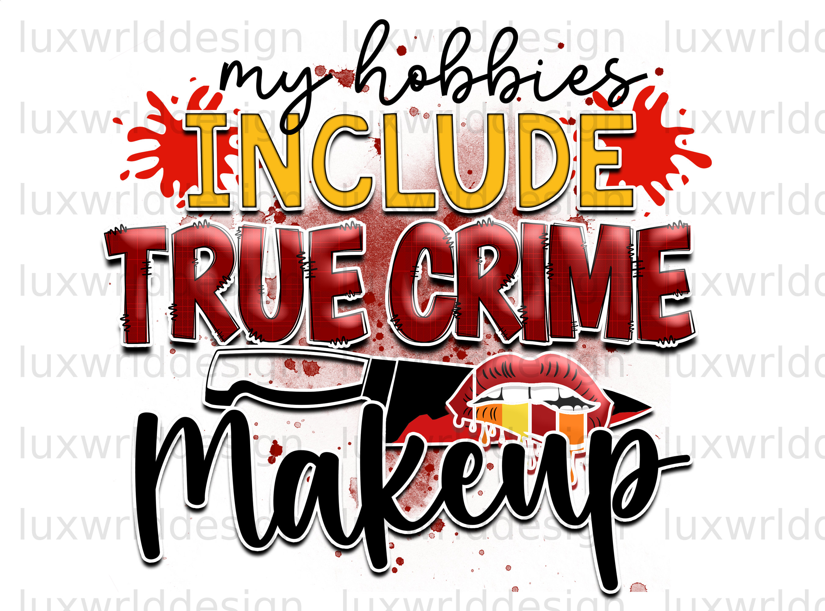 My Hobbies Include True Crime Makeup PNG True Cri | Inspire Uplift