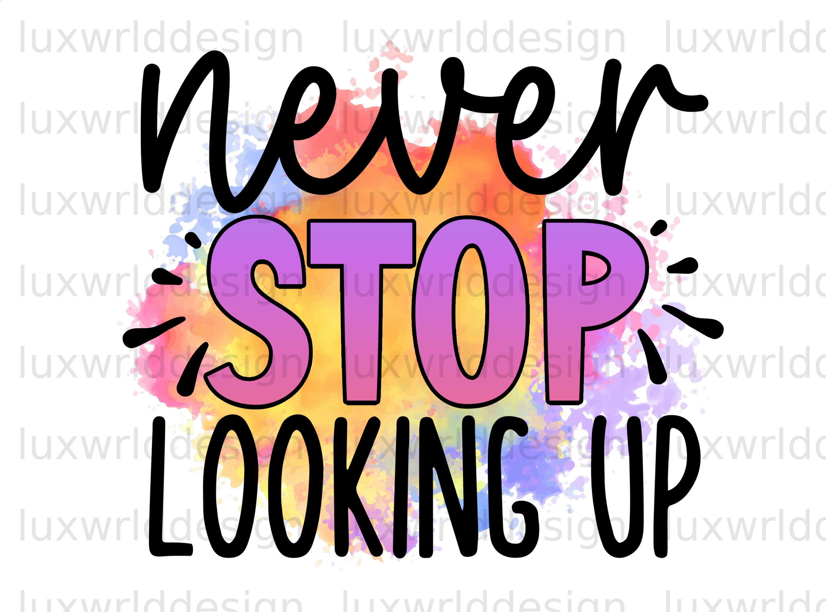 Never Stop Looking Up PNG Positive Affirmations - Inspire Uplift