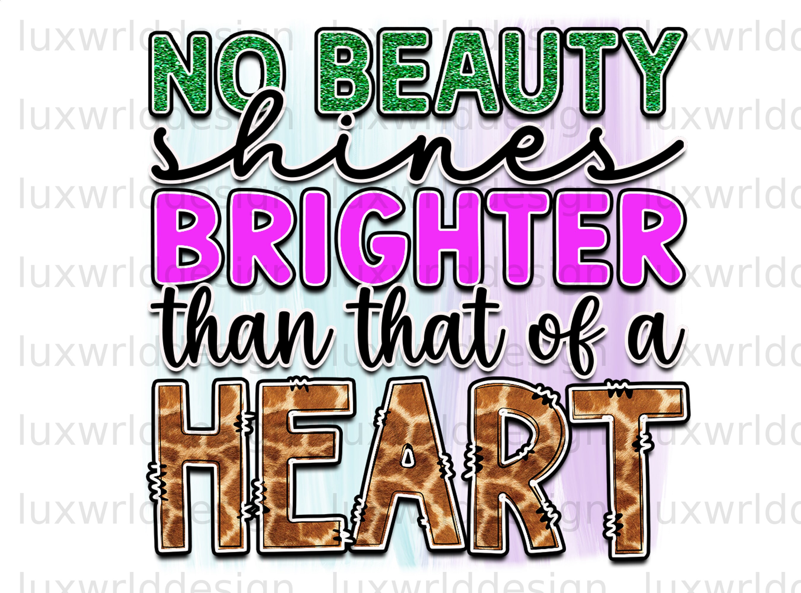 No Beauty Shines Brighter Than That Of A Heart PNG | Inspire Uplift