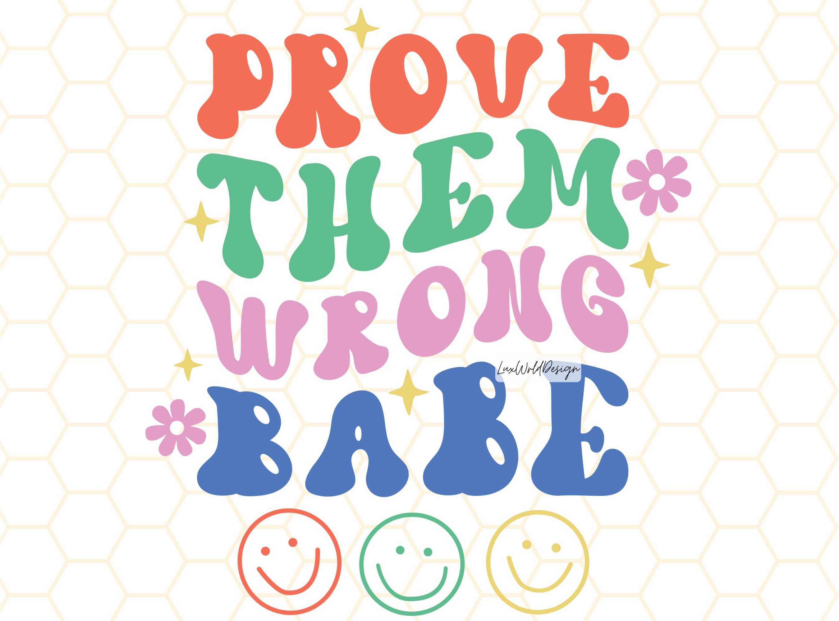 Prove Them Wrong Babe PNG Positive Quotes png Po | Inspire Uplift