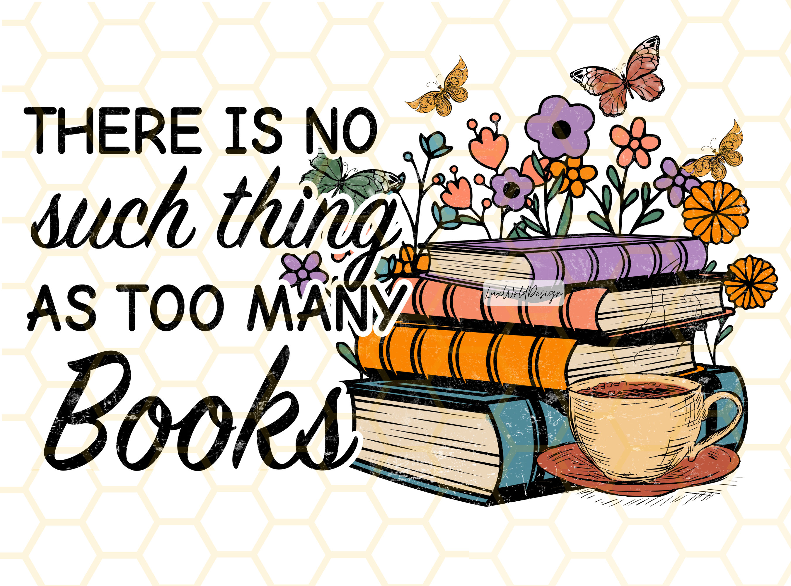 There is No Such Thing As Too Many Books PNG Book | Inspire Uplift