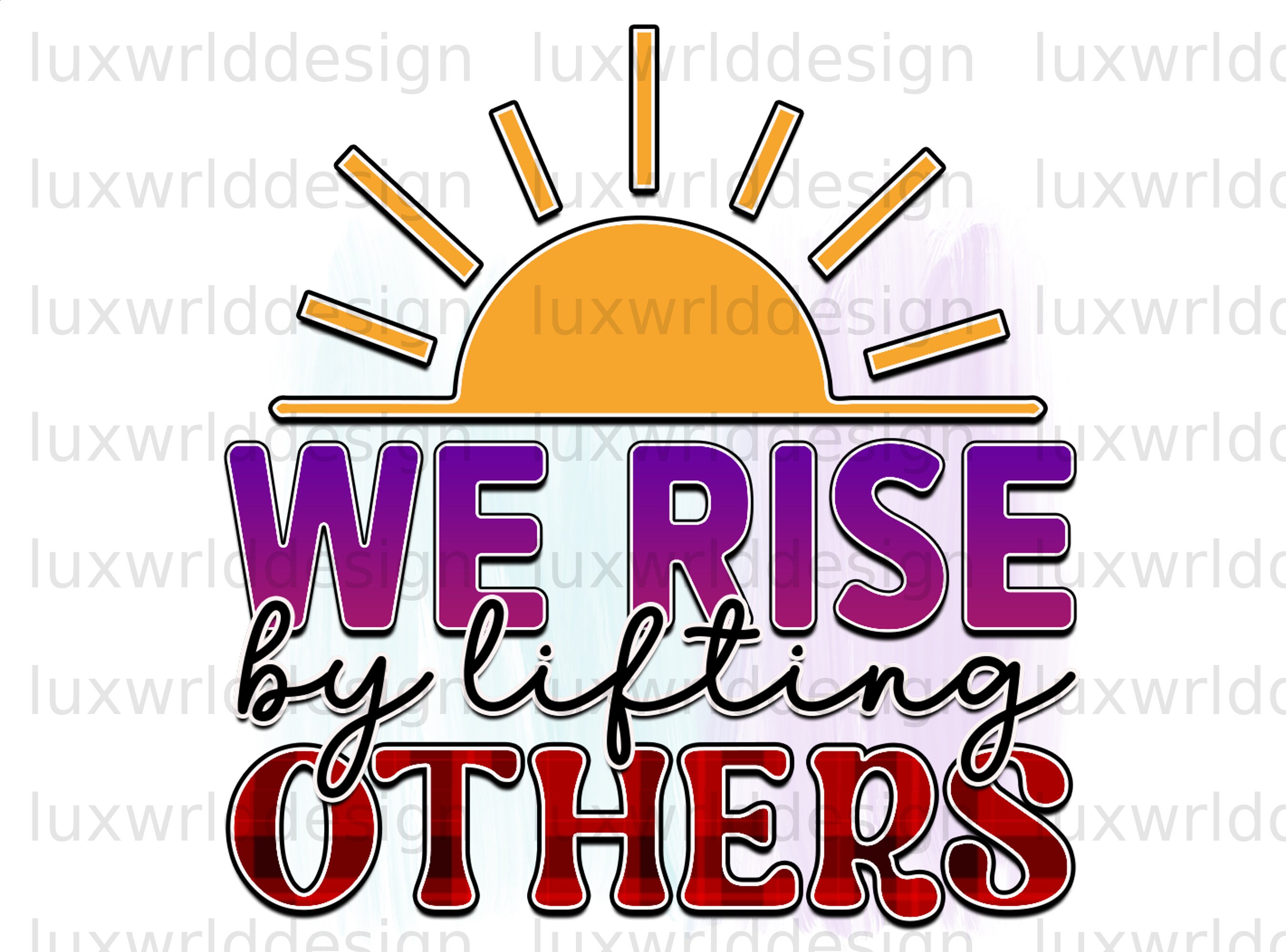 We Rise By Lifting Others PNG Positive Affirmatio | Inspire Uplift