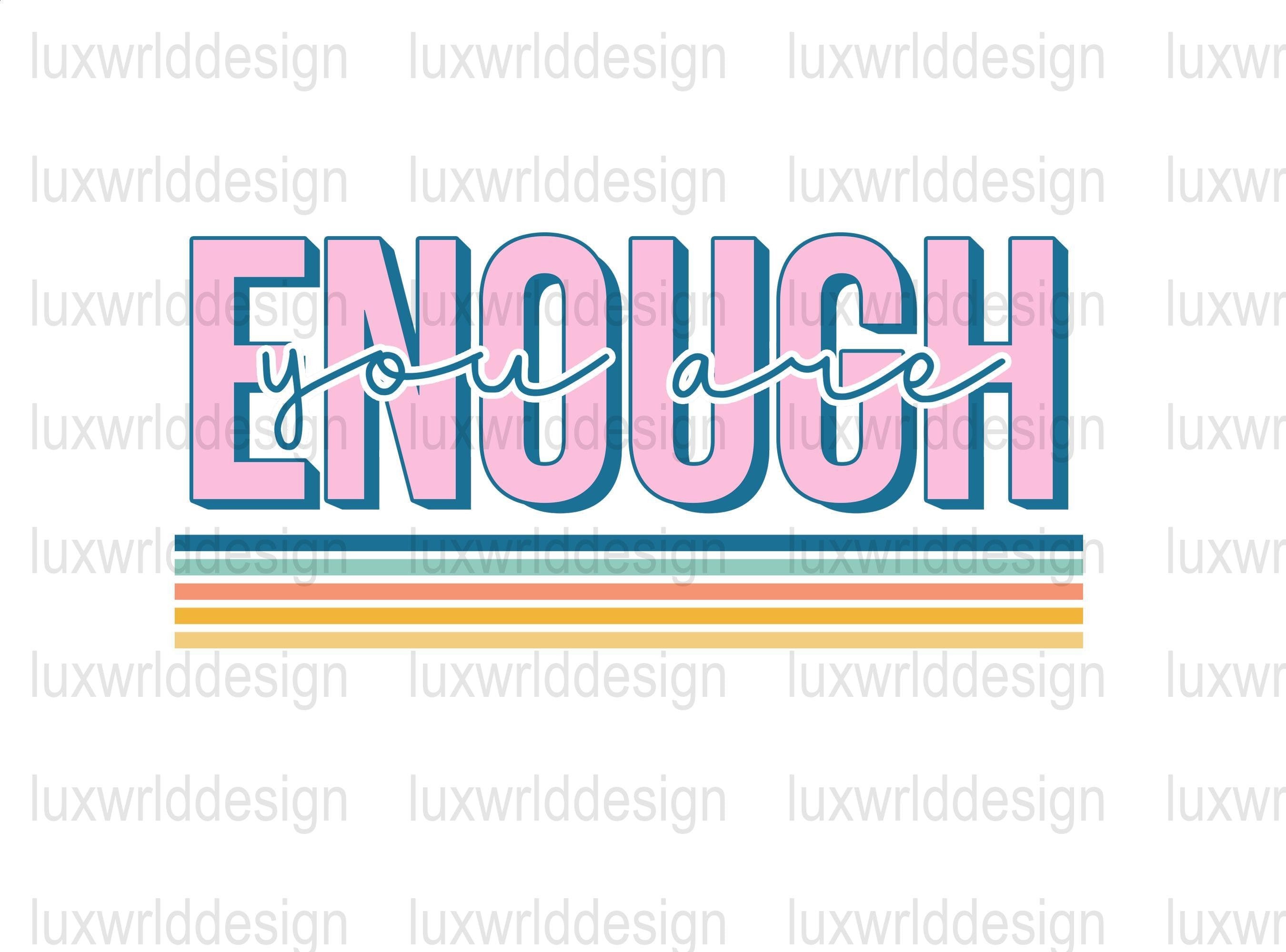 You Are Enough PNG Mental Health png Positive Qu - Inspire Uplift