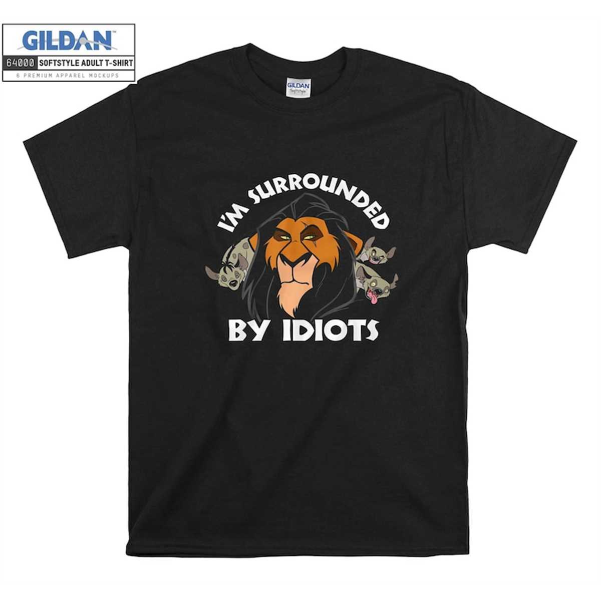 Disney The Lion King Scar Surrounded By Idiots T shirt Hoodi | Inspire ...