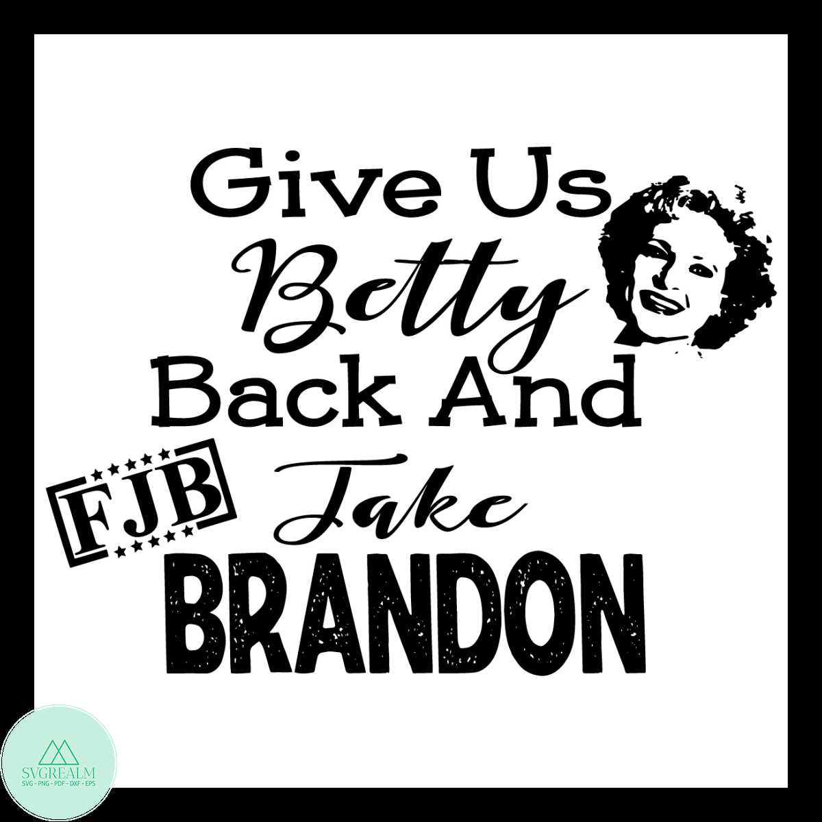 Give us betty back and take brandon SVG, Let's go Brandon PN | Inspire ...