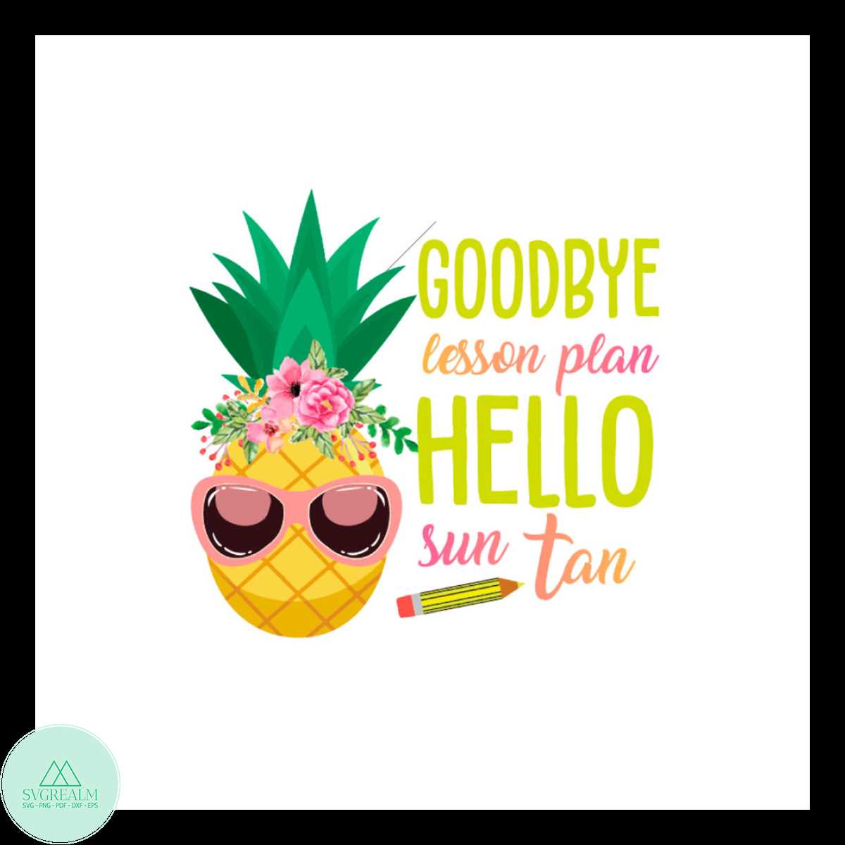 Goodbye Lesson Plan Hello Sun Tan Cool Pineapple SVG PNG | Inspire Uplift