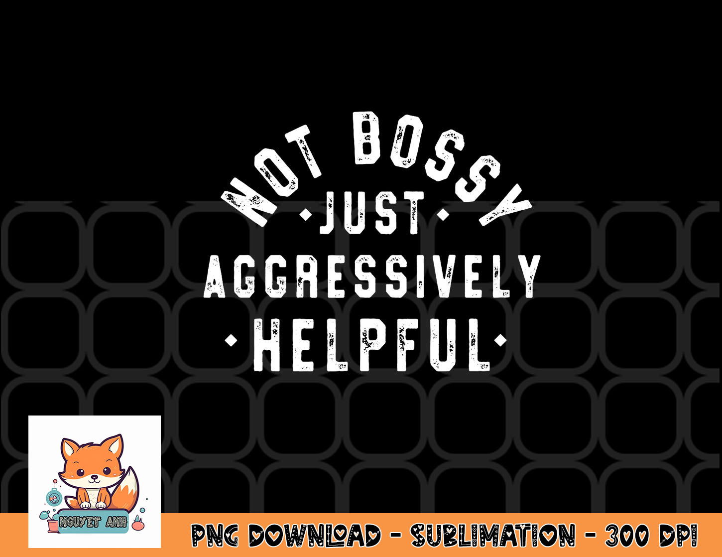 Not Bossy Just Aggressively Helpful Funny png, digital downl - Inspire ...