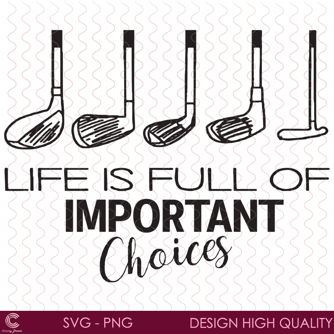 Golf Life Is Full Of Important Choices Svg, Sport Svg, Life | Inspire ...