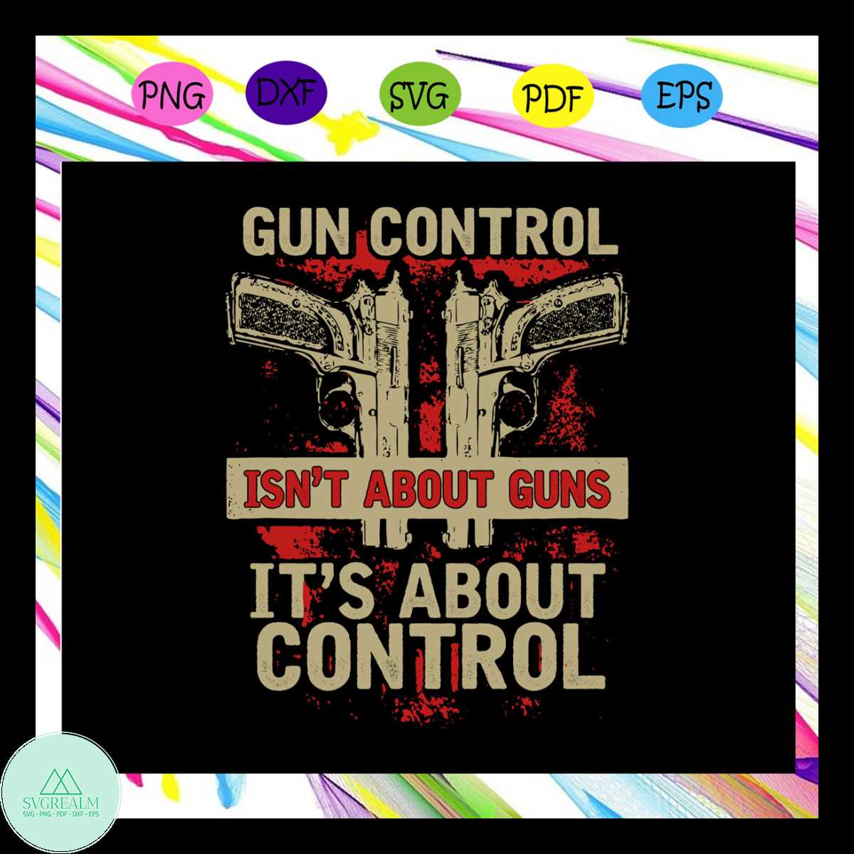 Gun control isnt about guns Its about control svg, guns svg, | Inspire ...