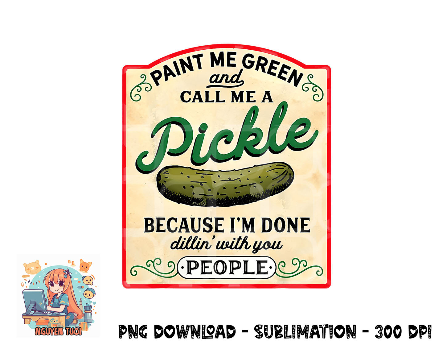 paint me green and call me a pickle png, digital download co | Inspire ...