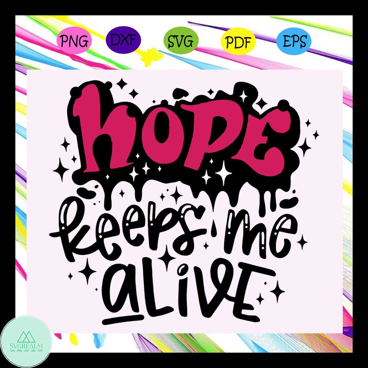 Hope Keeps Me Alive Svg, Hope Svg, Faith Hope Love Svg, Insp | Inspire ...