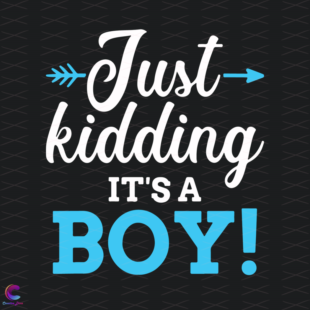 Just Kidding Its A Boy Svg, Trending Svg, A Boy Svg, Just Ki | Inspire ...