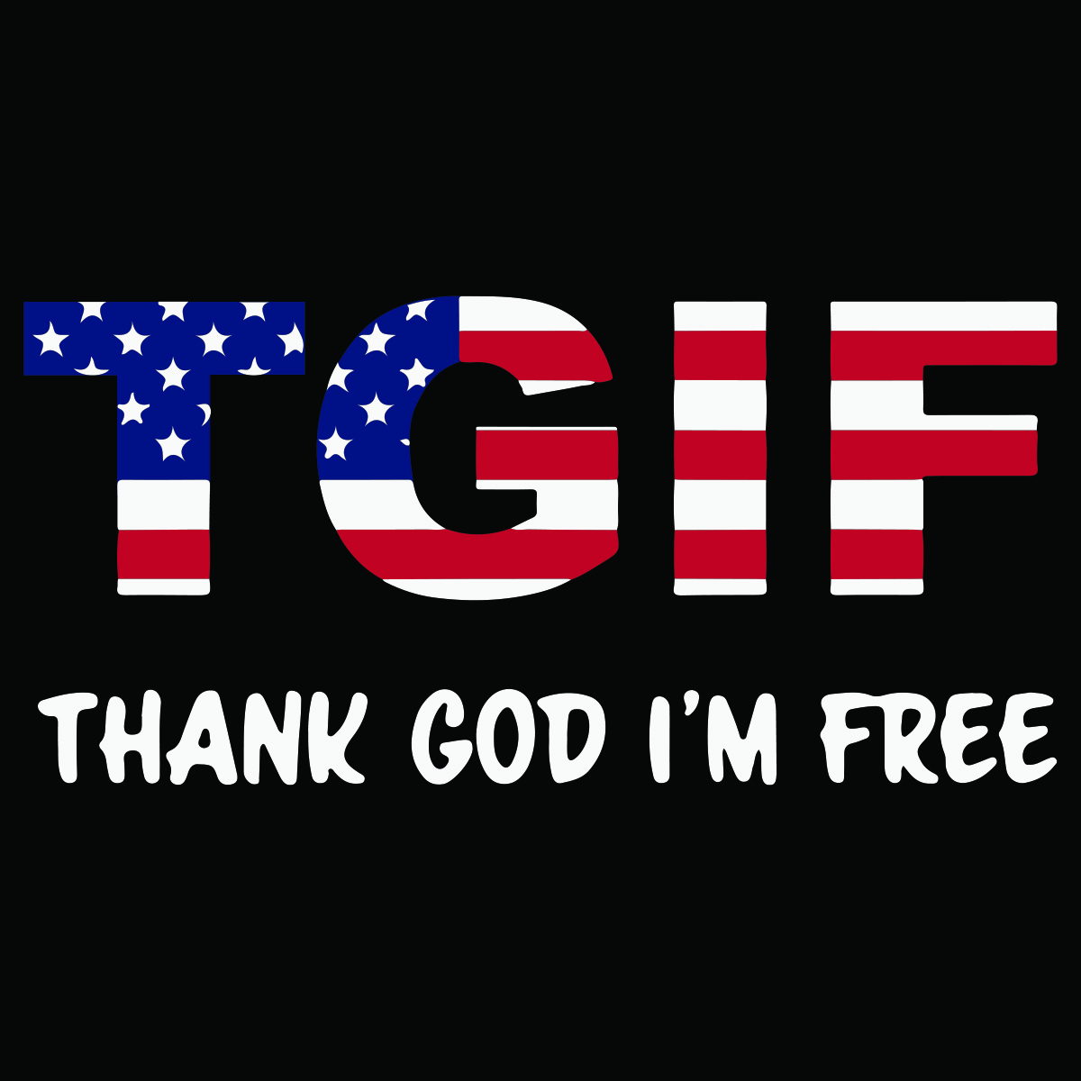 Tgif Thank God I Am Free Svg, Trending Svg, Tgif Svg, Tgif T | Inspire ...