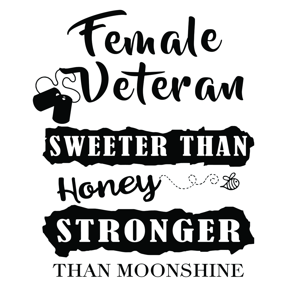 Female Veteran Sweeter Than Honey Stronger Than Moonshine Sv | Inspire ...
