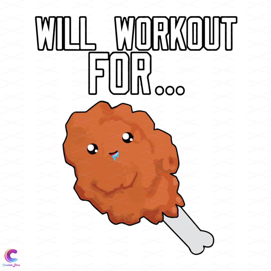 Will Workout For Fried Chicken Svg, Trending Svg, Chicken Sv | Inspire ...