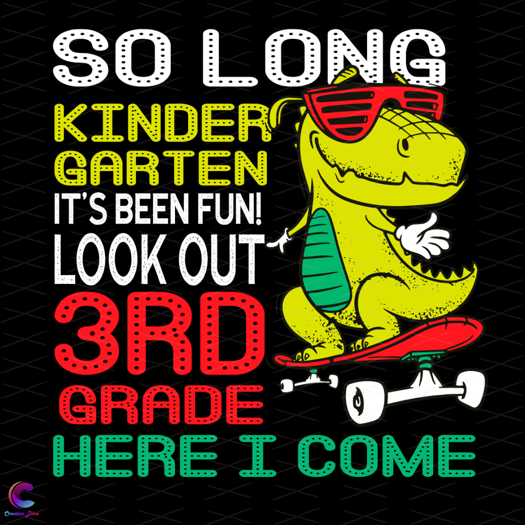 Kids So Long Kindergarten Look Out 3rd Grade Here I Come Svg | Inspire ...