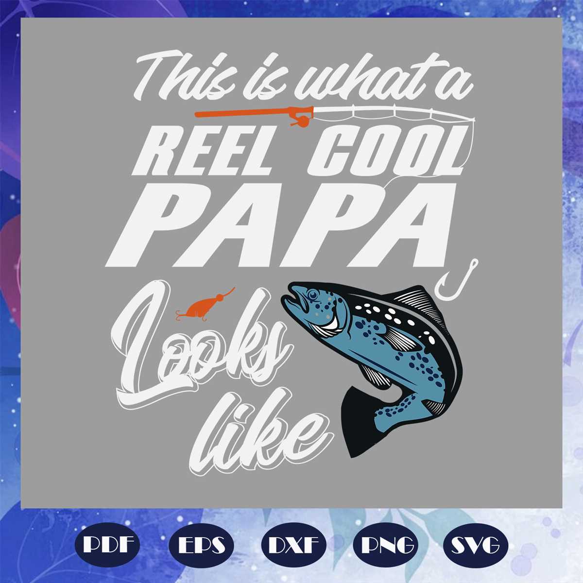 This is what a reel cool papa looks like svg, papa shirt, fa | Inspire ...