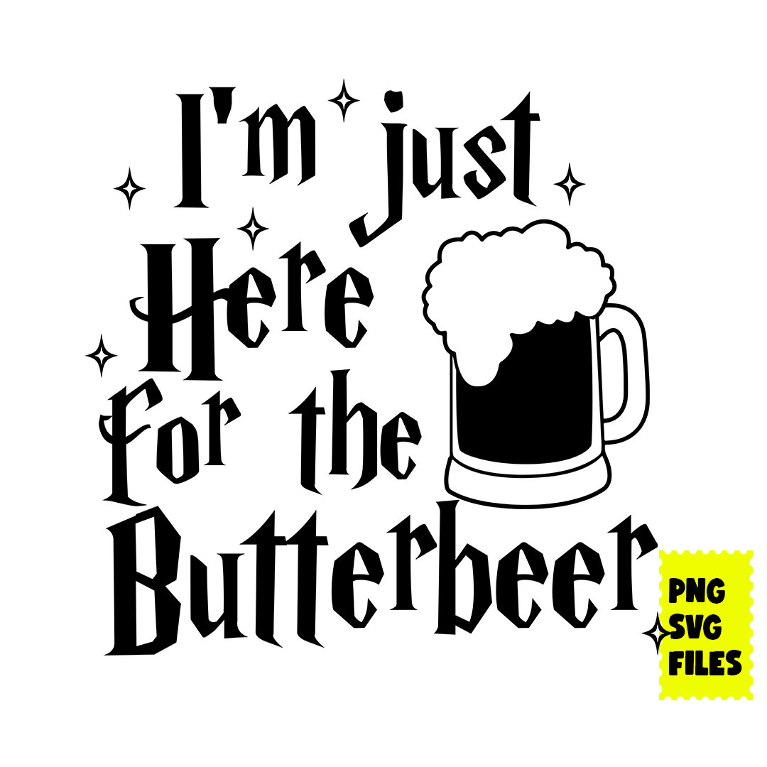 I'm just Here For The Butterbeer Svg, Wizard Svg, Witches Sv | Inspire ...