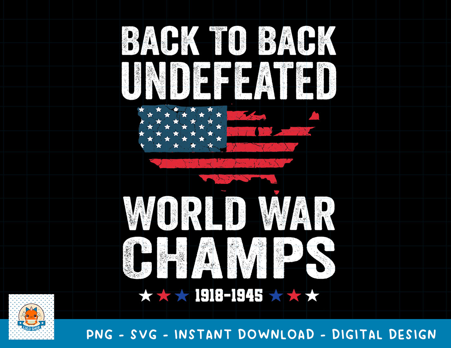 4th Of July - Back To Back Undefeated World War Champs PNG | Inspire Uplift