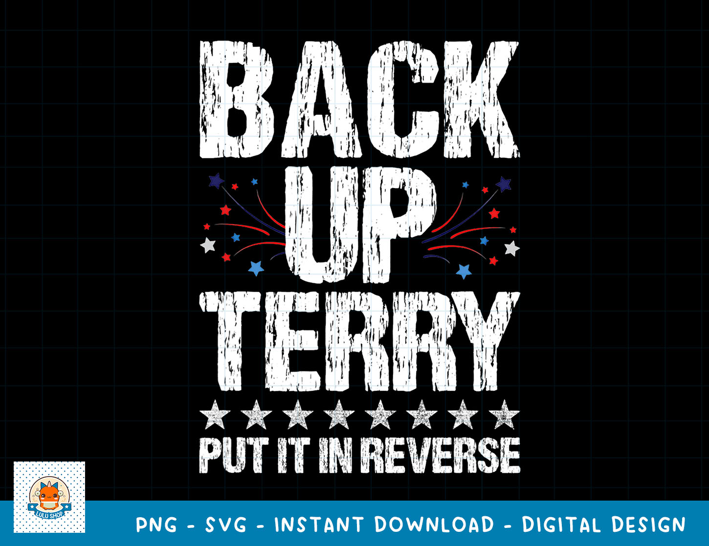 Back It up Terry Put It in Reverse 4th of July Independence | Inspire Uplift