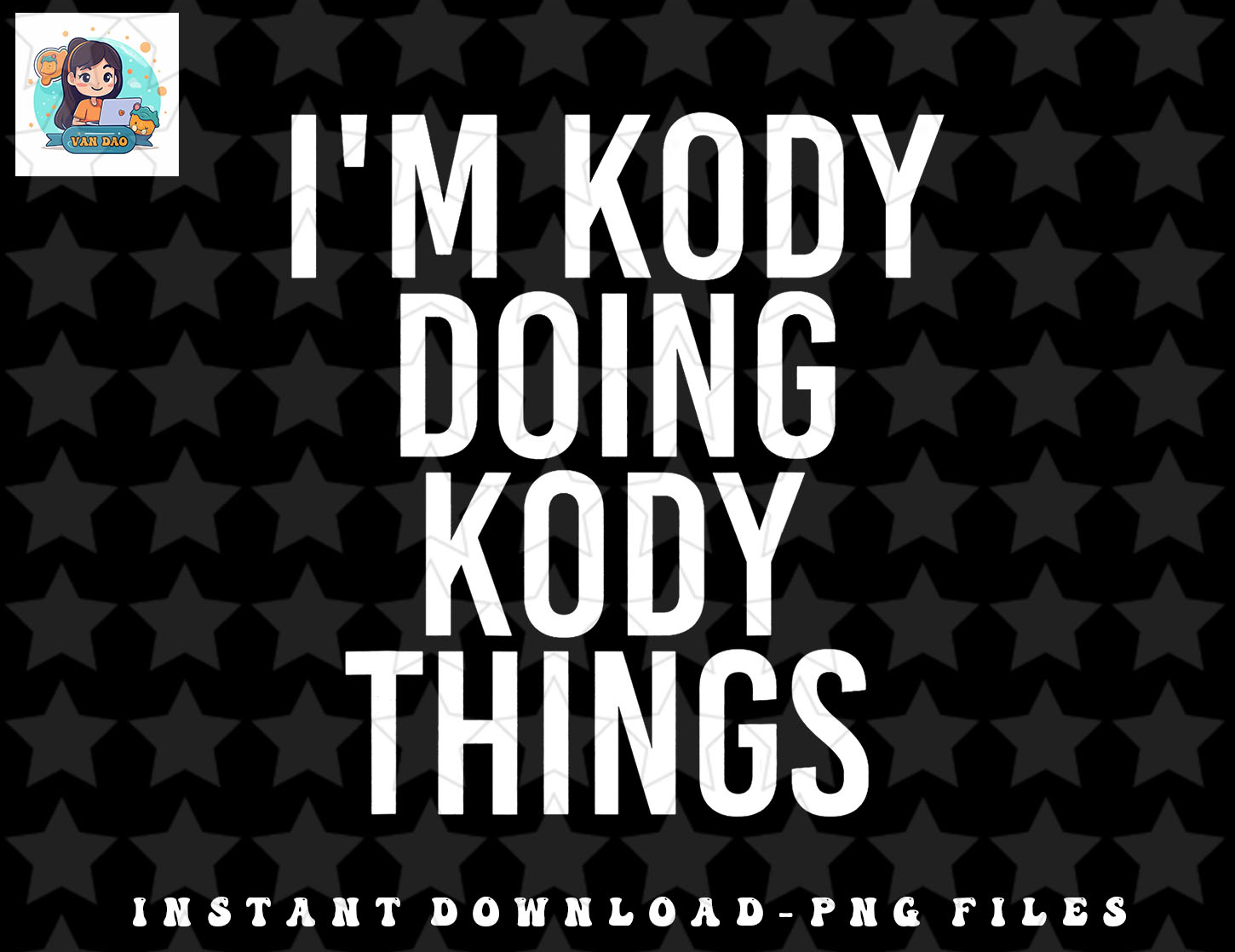 IM KODY DOING KODY THINGS Name Funny Birthday Gift Idea png, | Inspire ...