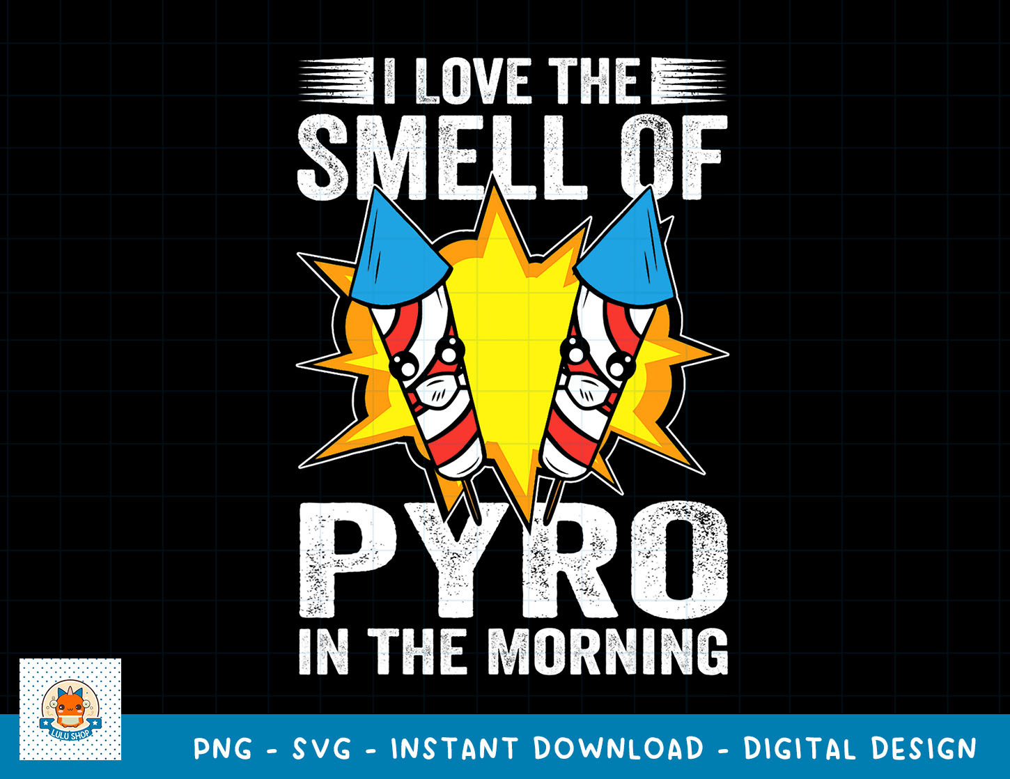 I Love the Smell of Pyro in the Morning Firework 4th of July | Inspire ...