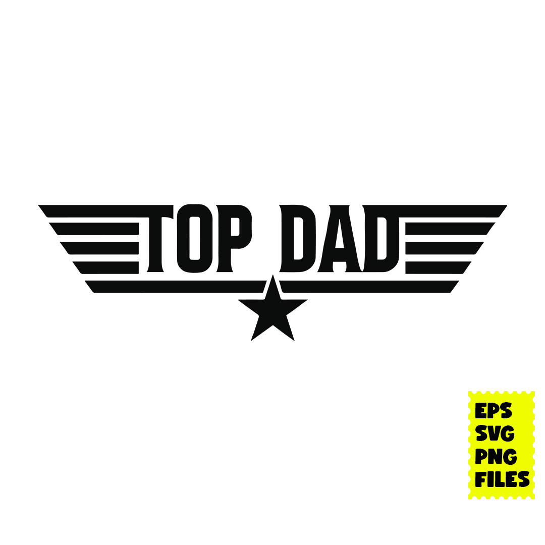Top Dad Svg, Top Gun Svg, Dad Birthday Svg, Fathers Day Svg, - Inspire ...