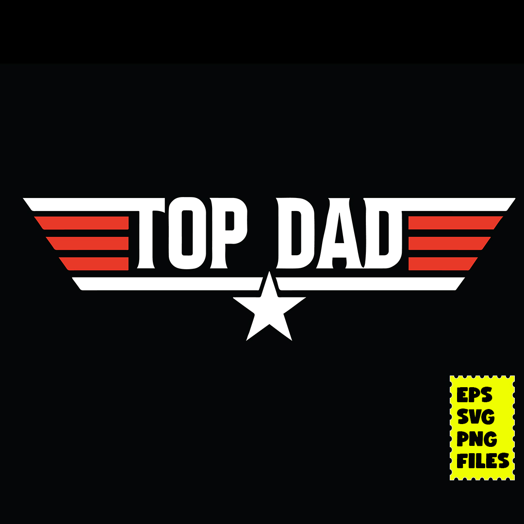 Top Dad Svg, Top Gun Svg, Top Dad Cricut Svg, Father's Day S | Inspire ...