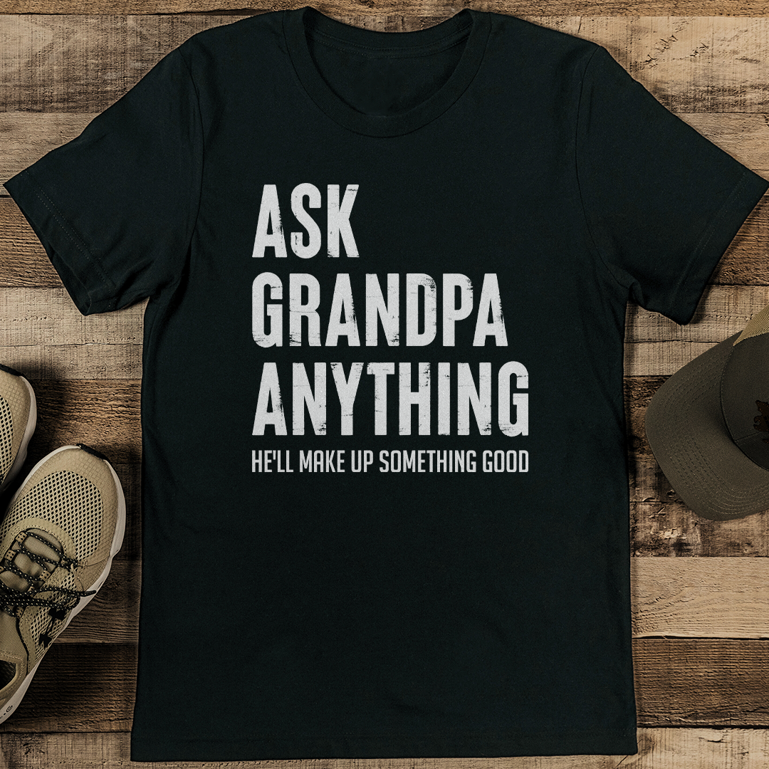 Ask Grandpa Anything He'll Make Up Something Good Tee | Inspire Uplift