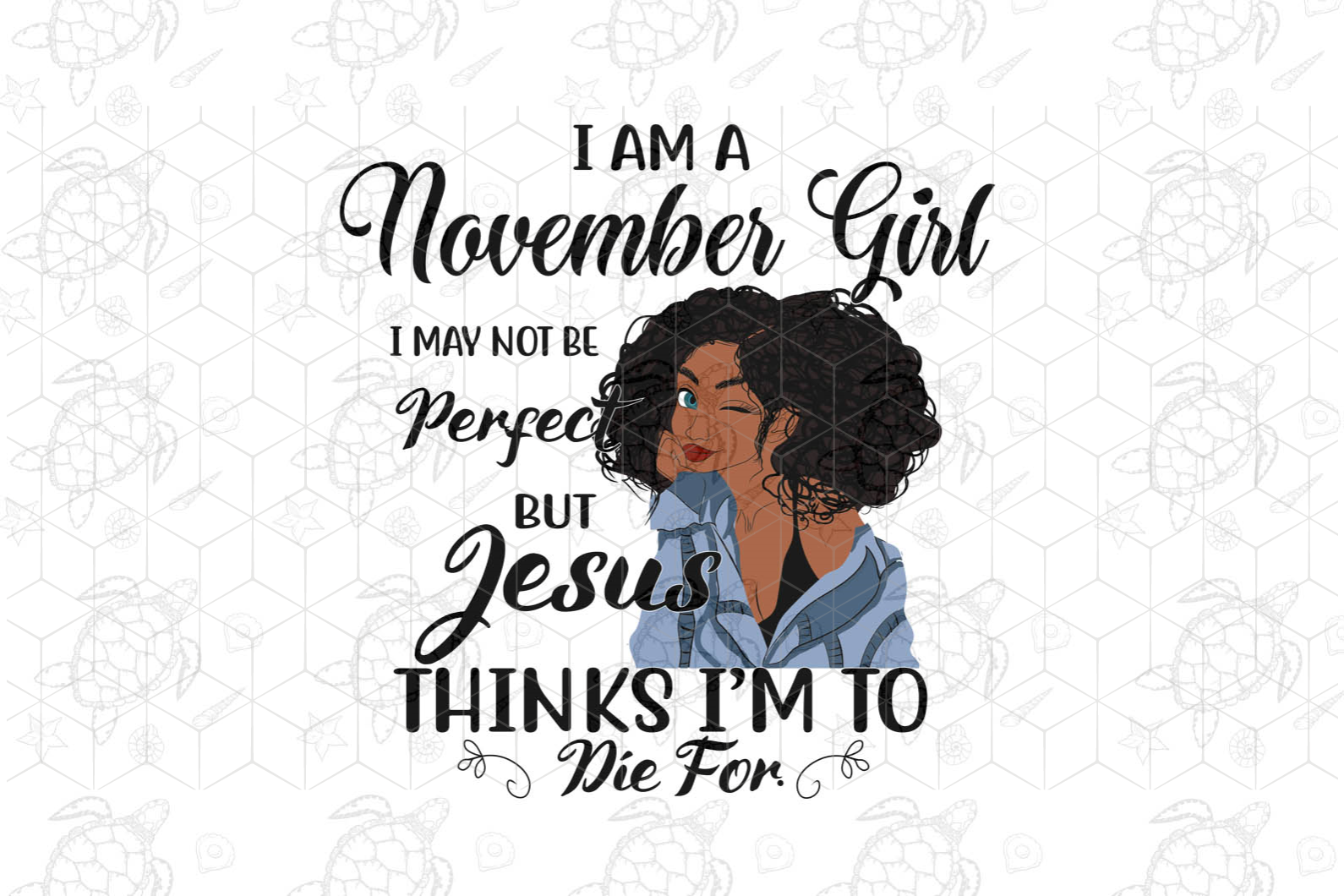 I am a November girl I November not be perfect, | Inspire Uplift