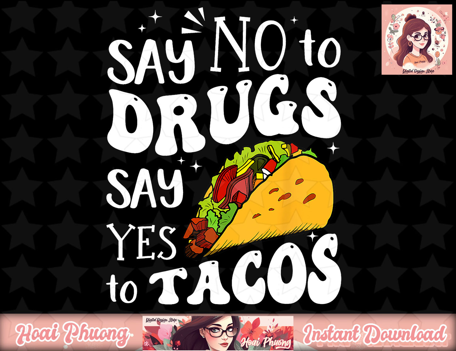 Say No To Drugs Say Yes To Tacos