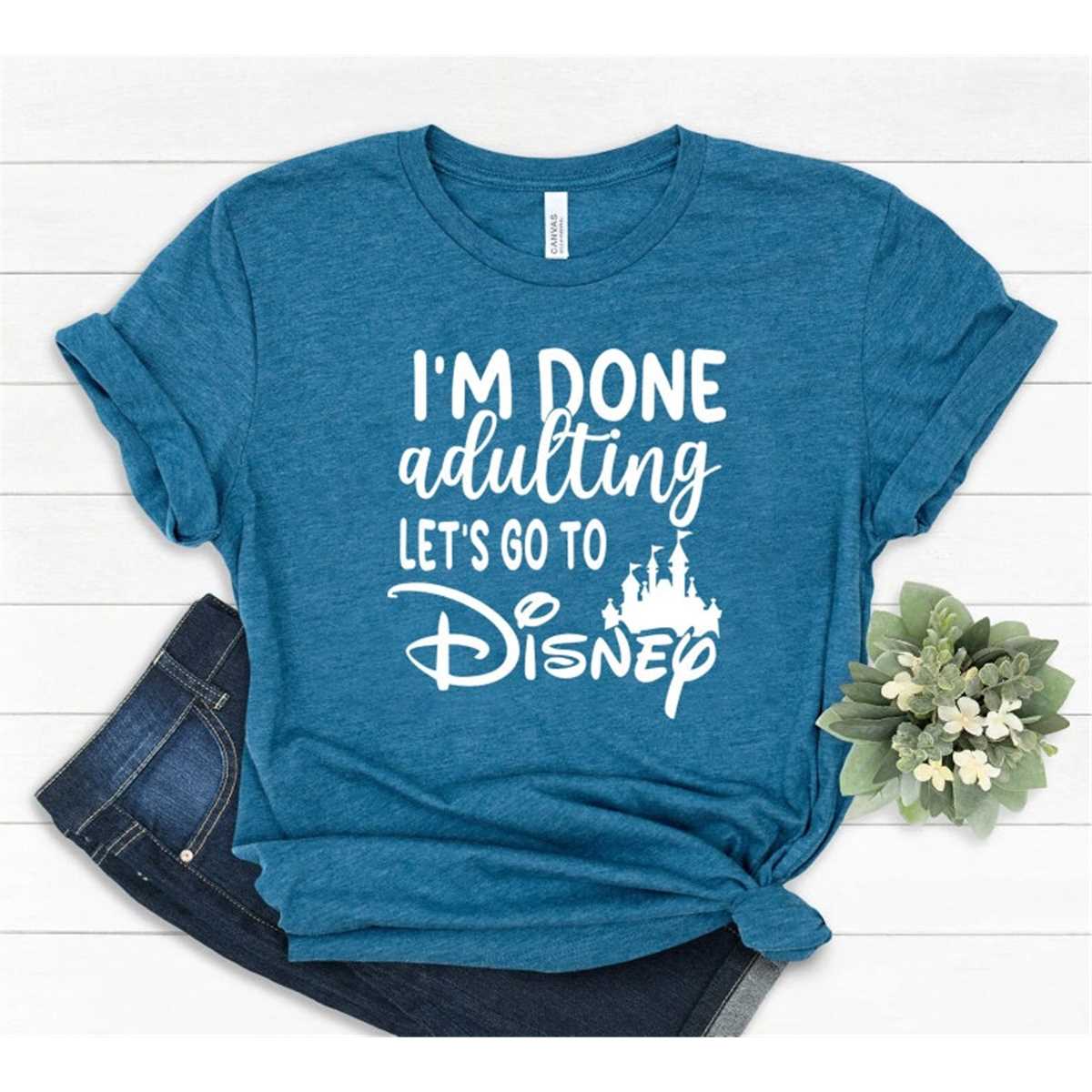 I'm done adulting let's got to Disney shirt, Disney Shirts, | Inspire ...