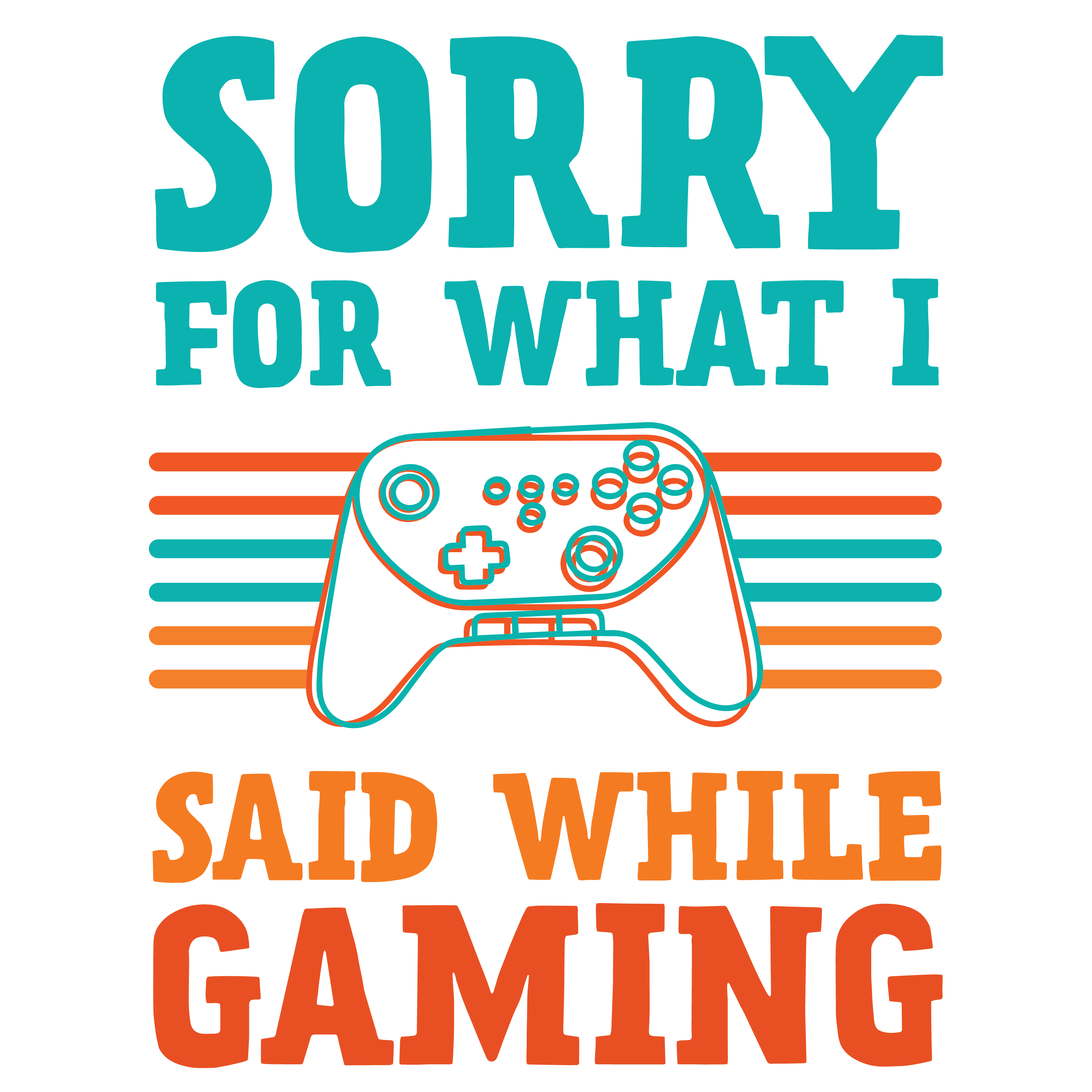 Sorry For What I Said While Gaming Svg, Trending Svg, Gaming | Inspire ...