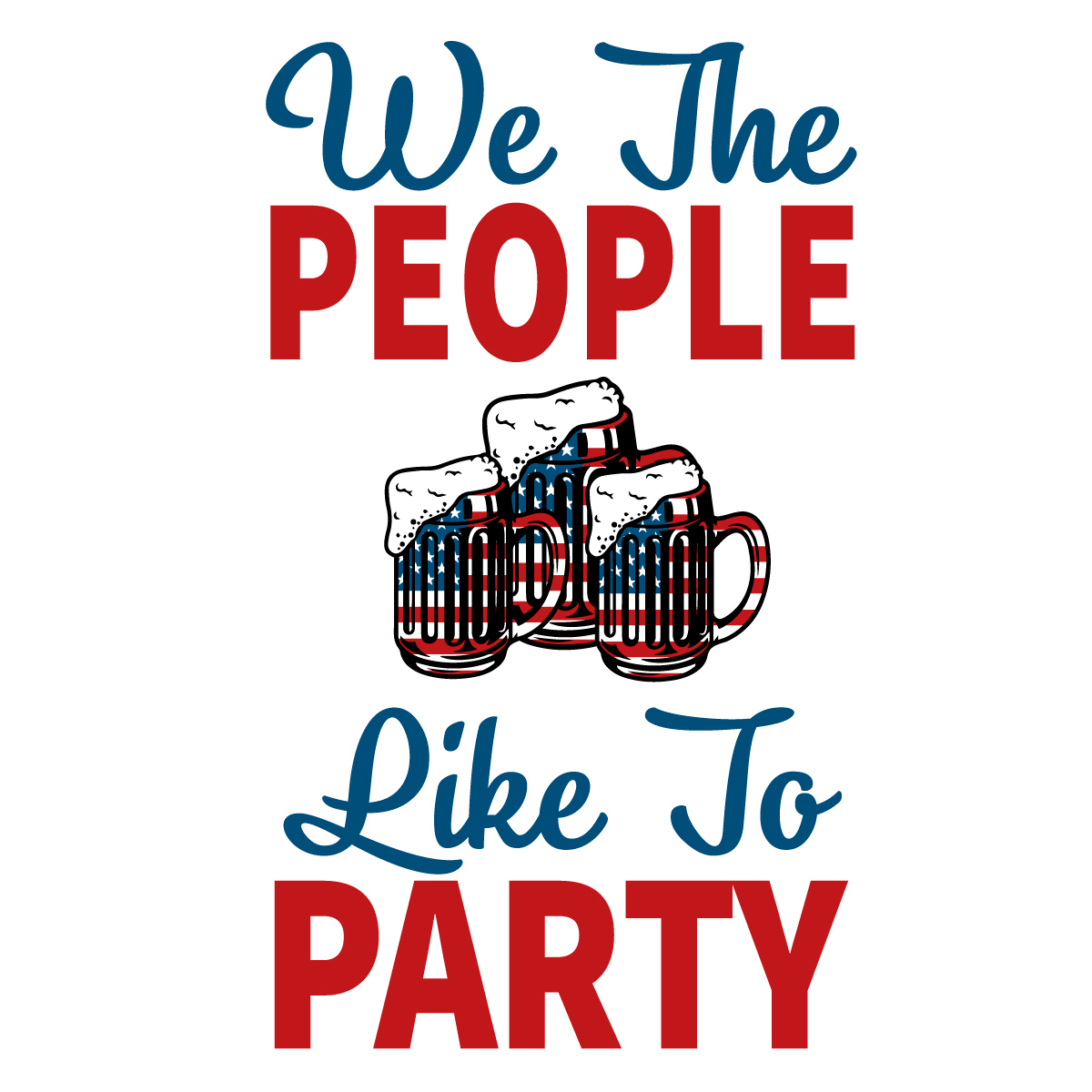 We The People Like To Party Svg | Inspire Uplift