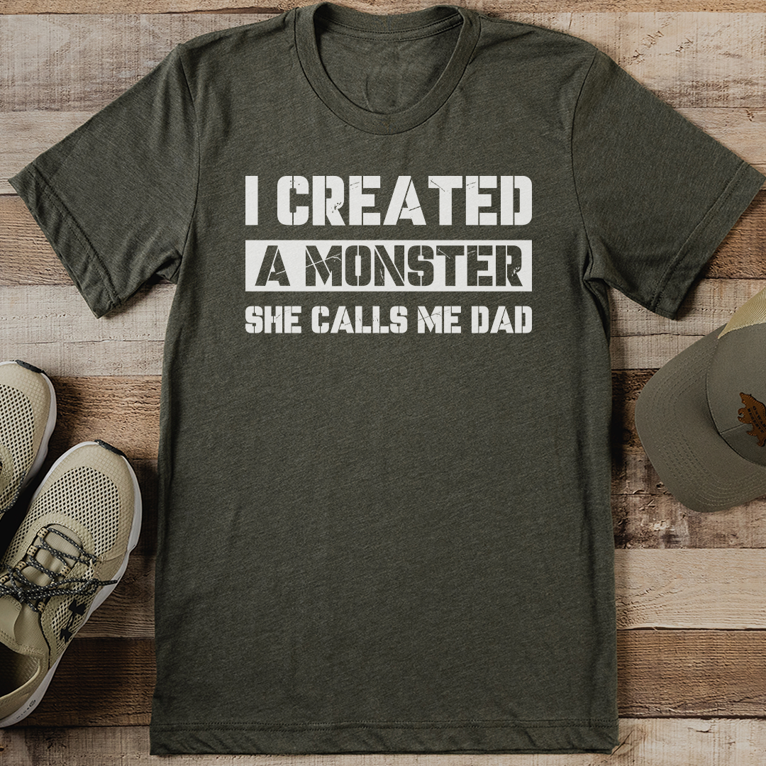 I Created A Monster She Calls Me Dad Tee - Inspire Uplift