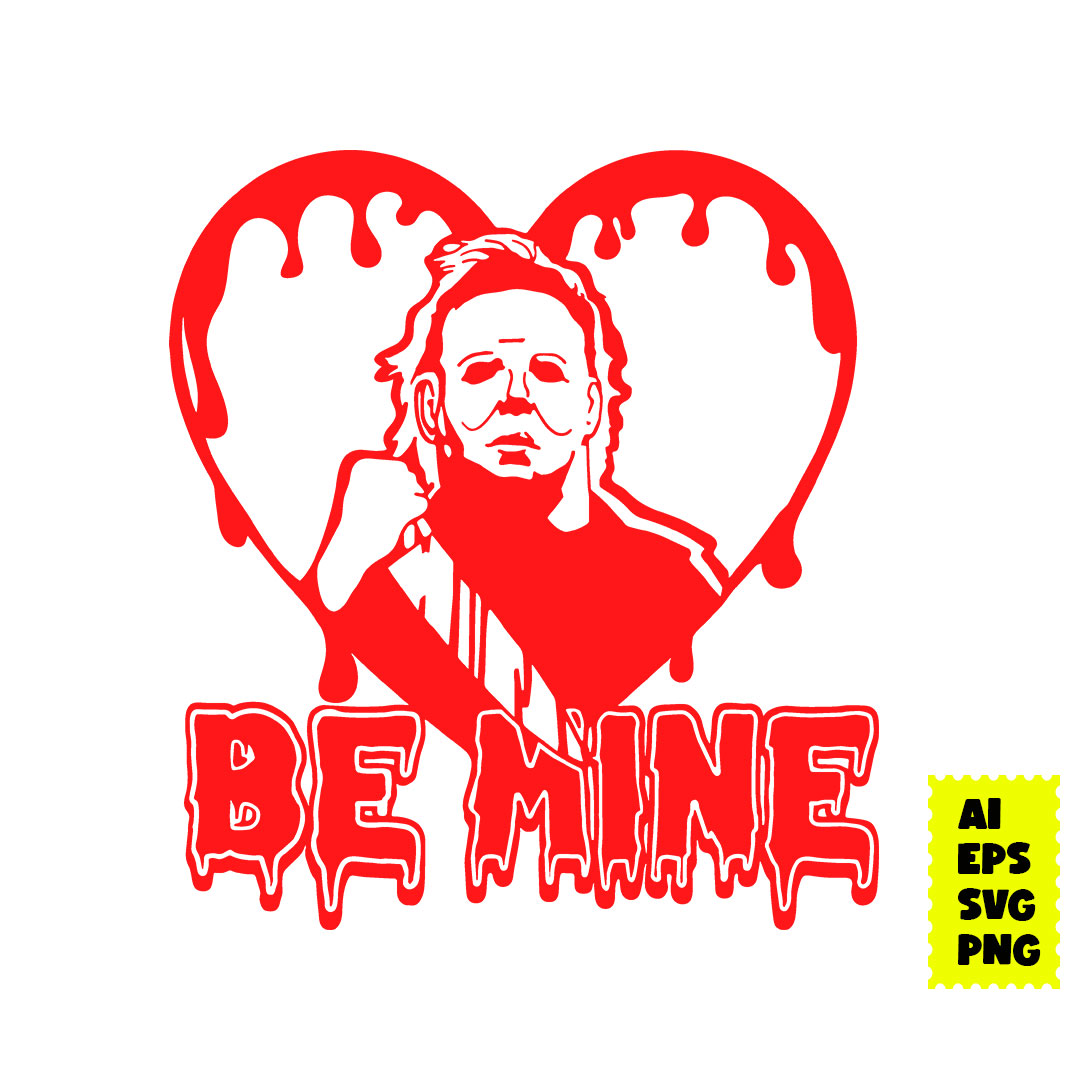 Be Mine Horror Valentines Day Svg, Michael Myers Svg, Blood | Inspire ...