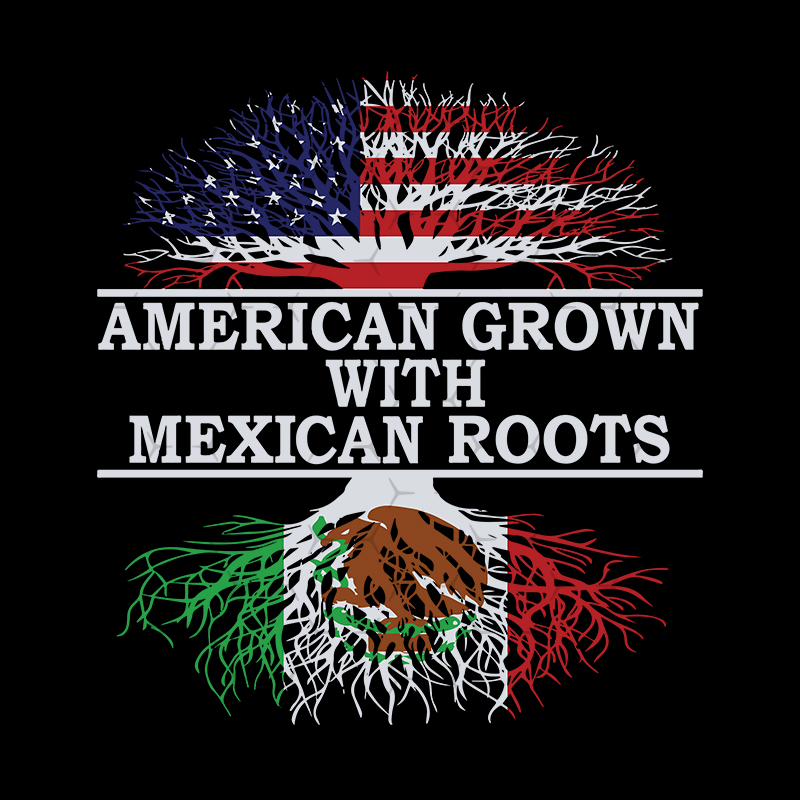 American Grown With Mexican Roots Svg, Independence Svg, Mex | Inspire ...