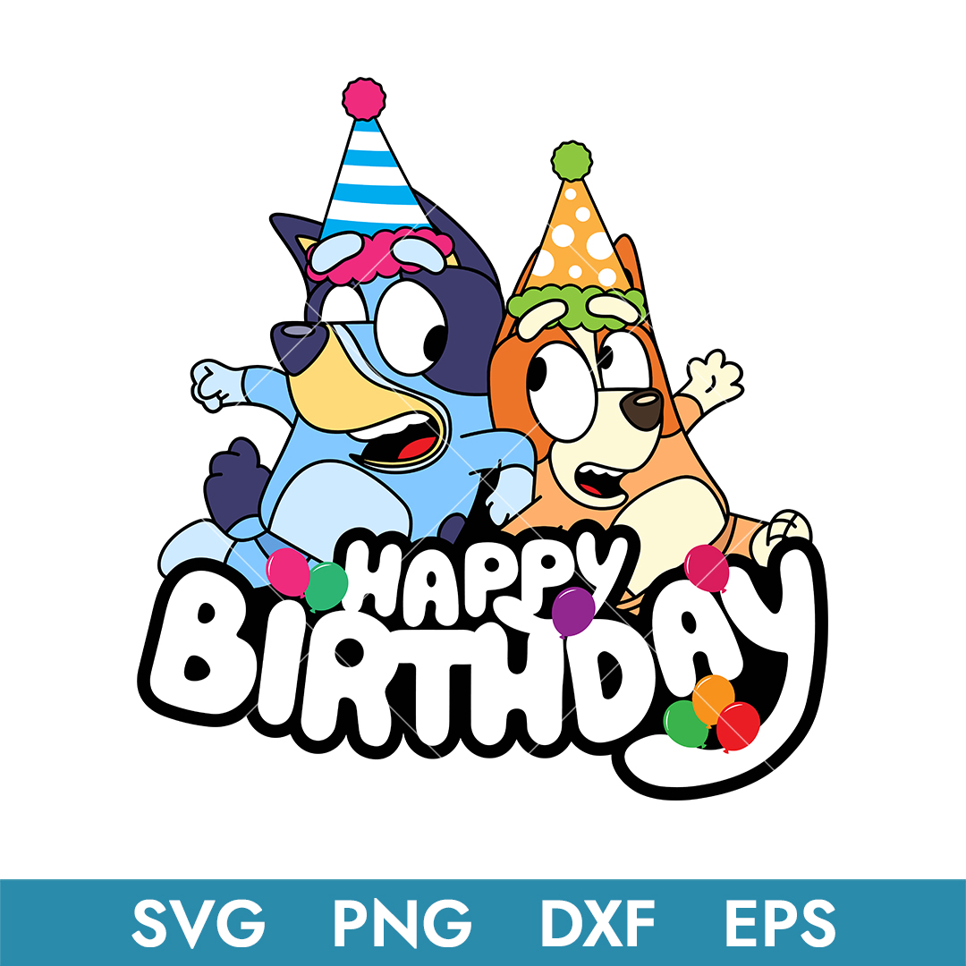 Bluey and Bingo Birthday Svg, Happy Birthday Svg, Bluey Svg, - Inspire ...