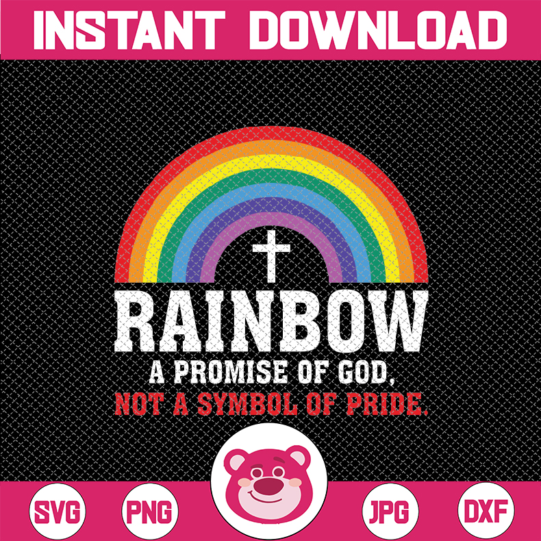 Rainbow A Promise Of God Not A Symbol Of Pride Svg, Promise | Inspire ...