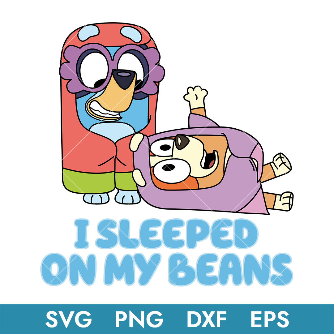 I Sleeped On My Beans Svg, Bluey Grannies Janet and Rita Svg - Inspire ...