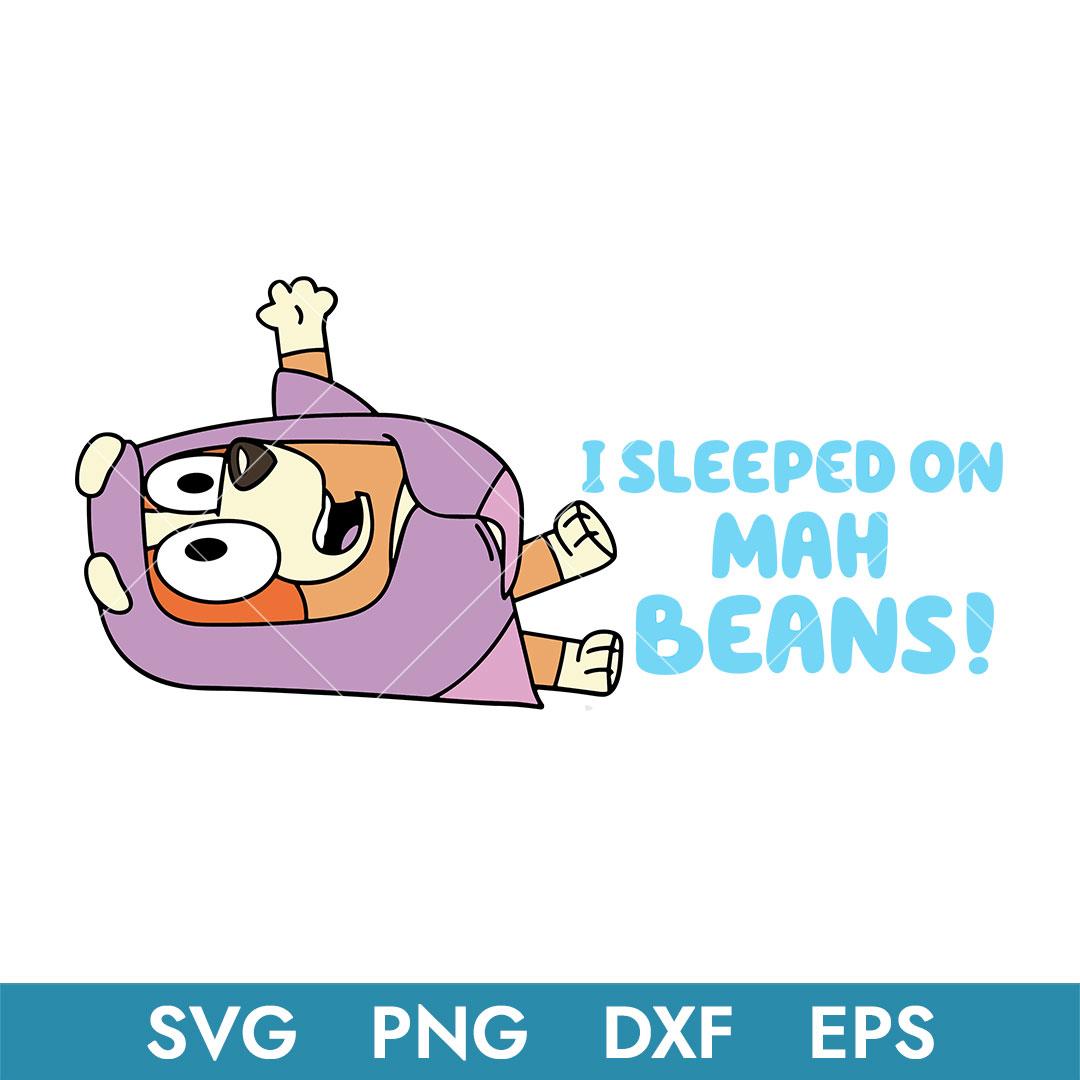 I Sleeped On My Beans Bluey Svg, Bluey Granny Rita Svg, Blue | Inspire ...