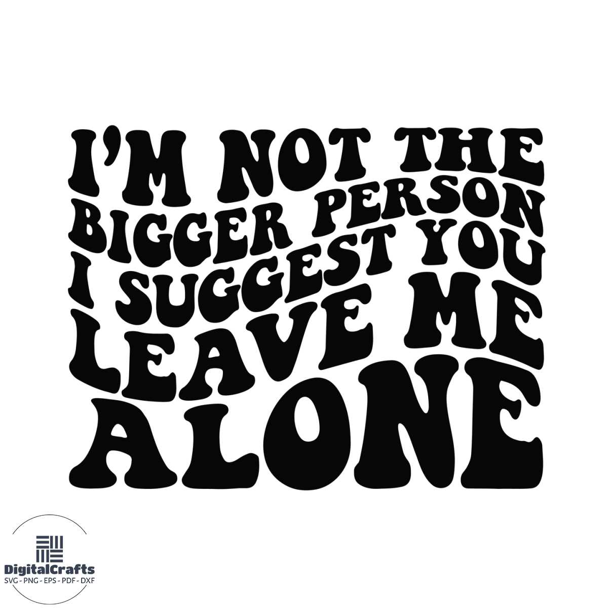 Leave Me Alone Svg | Inspire Uplift