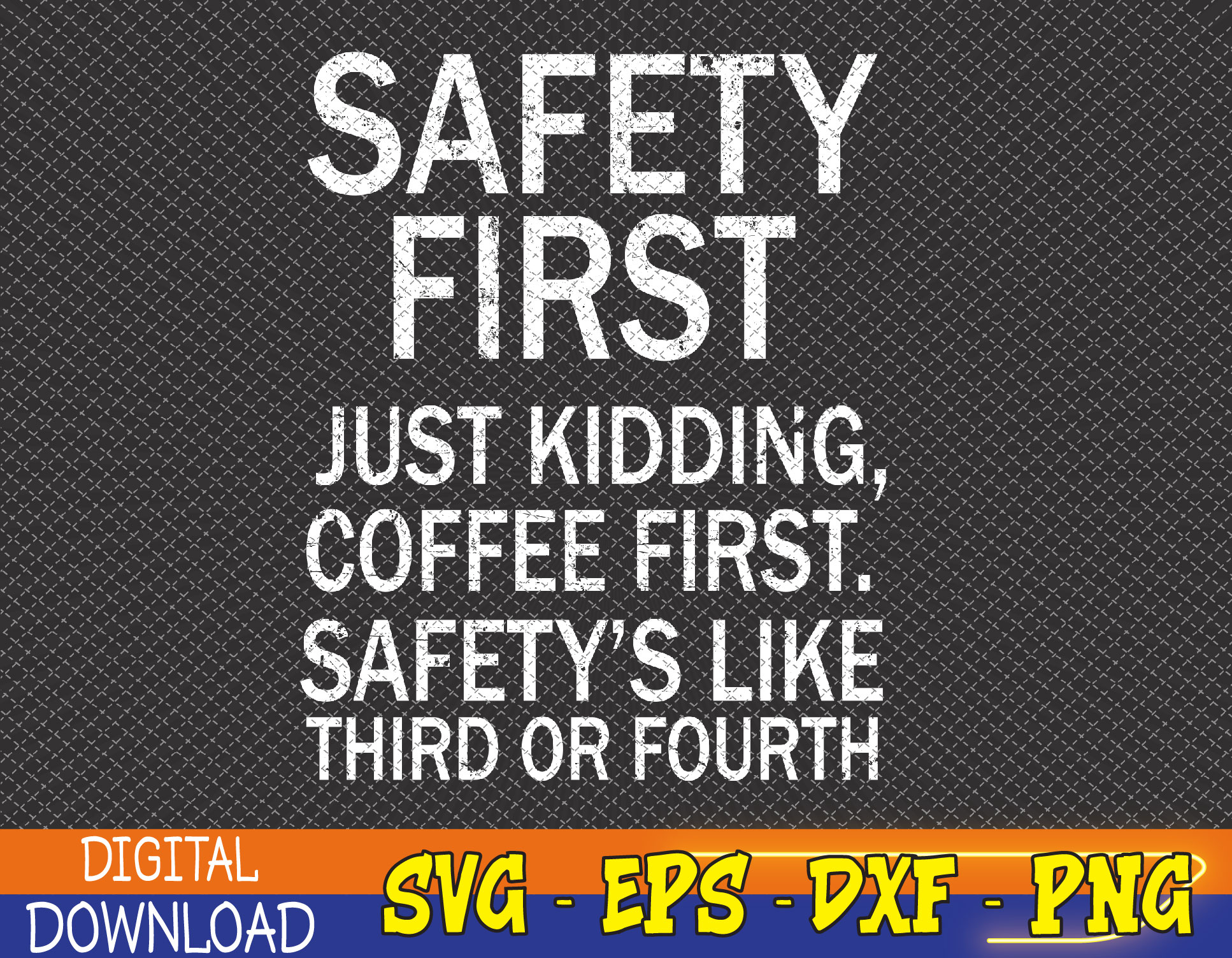 Safety First Just Kidding Coffee First Funny Sayings Svg, Ep | Inspire ...