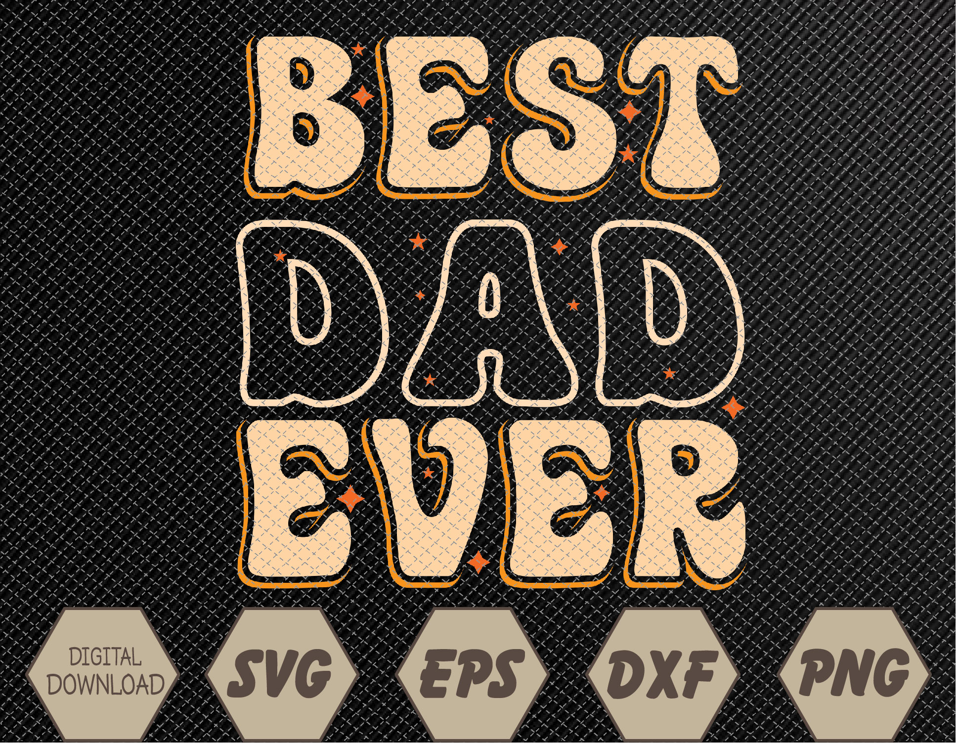 Father Day Best Dad Ever From Daughter Son Svg, Eps, Png, Dx | Inspire ...