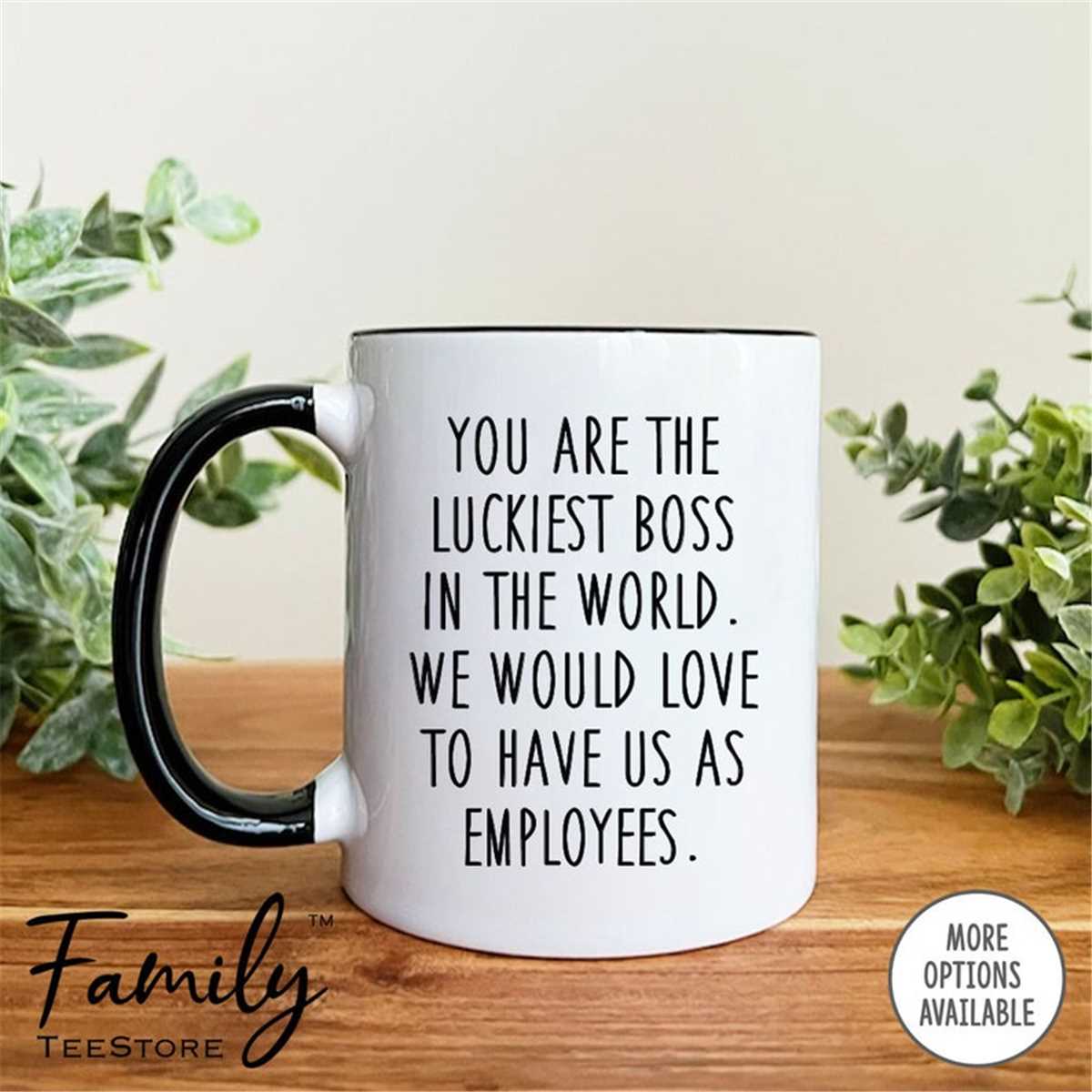 You Are The Luckiest Boss In The World Coffee Mug Boss Mug | Inspire Uplift
