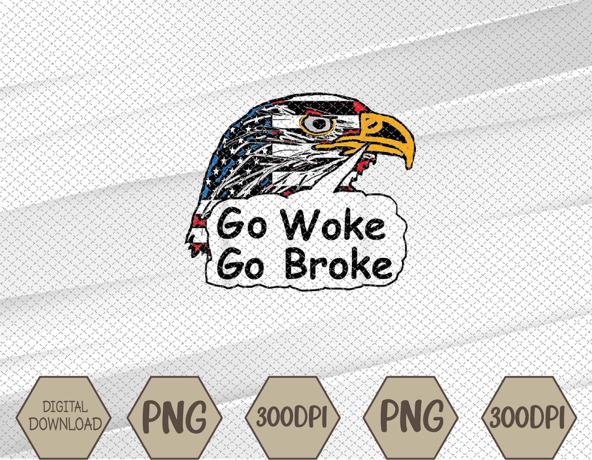 Go Woke Go Broke Png, Digital Download | Inspire Uplift