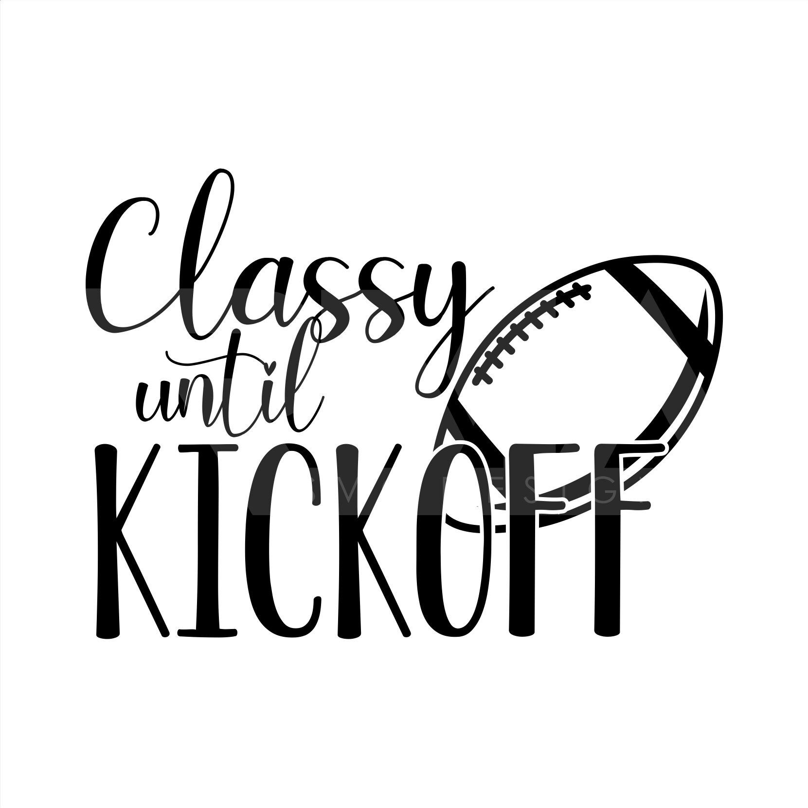 Classy Until Kickoff svg, Football svg, Football Shirt svg, | Inspire ...