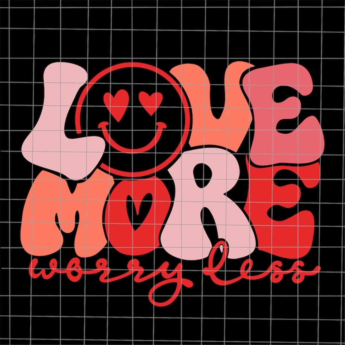 Love More Worry Less Svg, Smile Face Heart Eyes Valentines D | Inspire ...