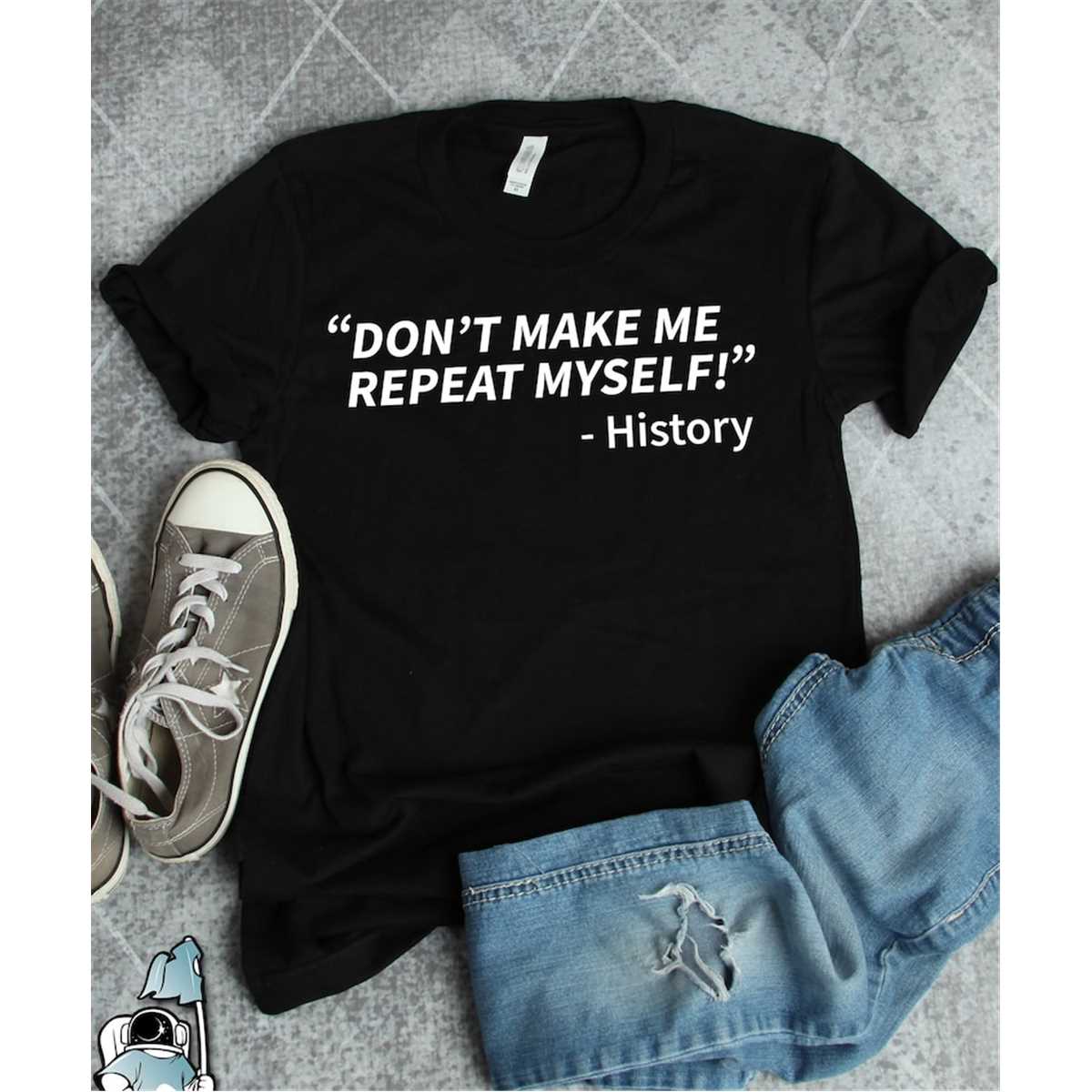 History Shirt, History Repeats Itself, History Major Gift, H | Inspire ...